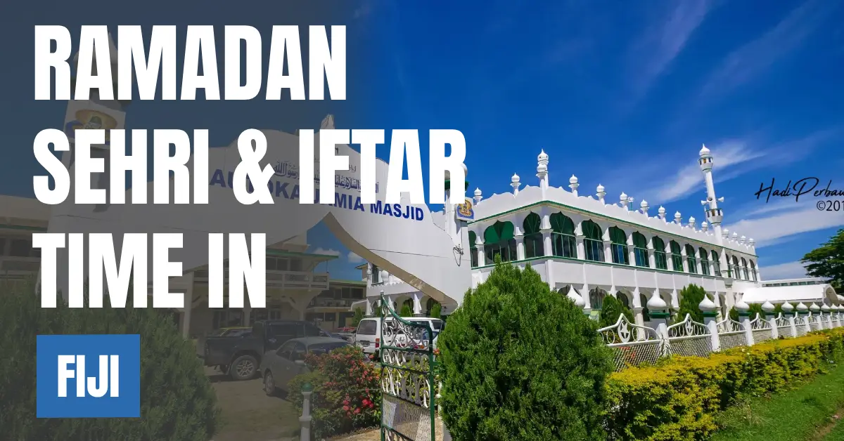 Ramadan 2026 Fiji Calendar – Sehri & Iftar Time Suva